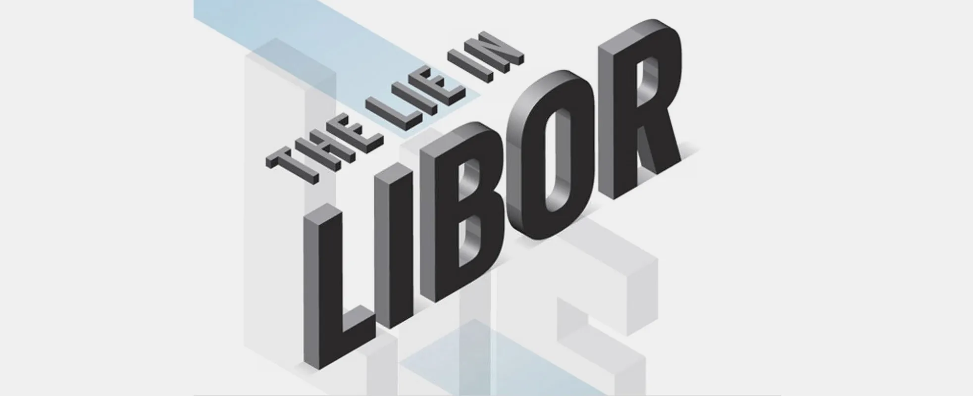 Libor Lies Revealed in Rigging of $300 Trillion Benchmark - Bloomberg