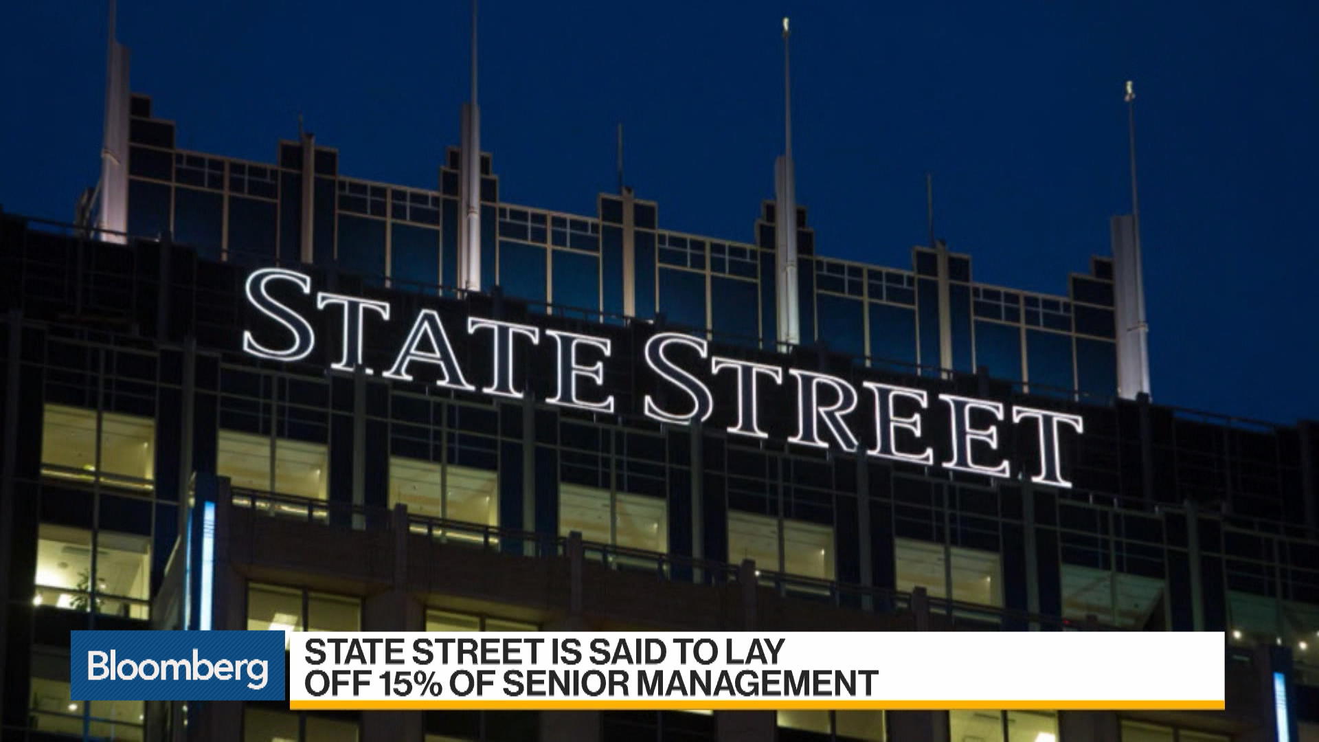 Watch State Street Is Said to Lay Off 15% of Senior-Management Ranks ...