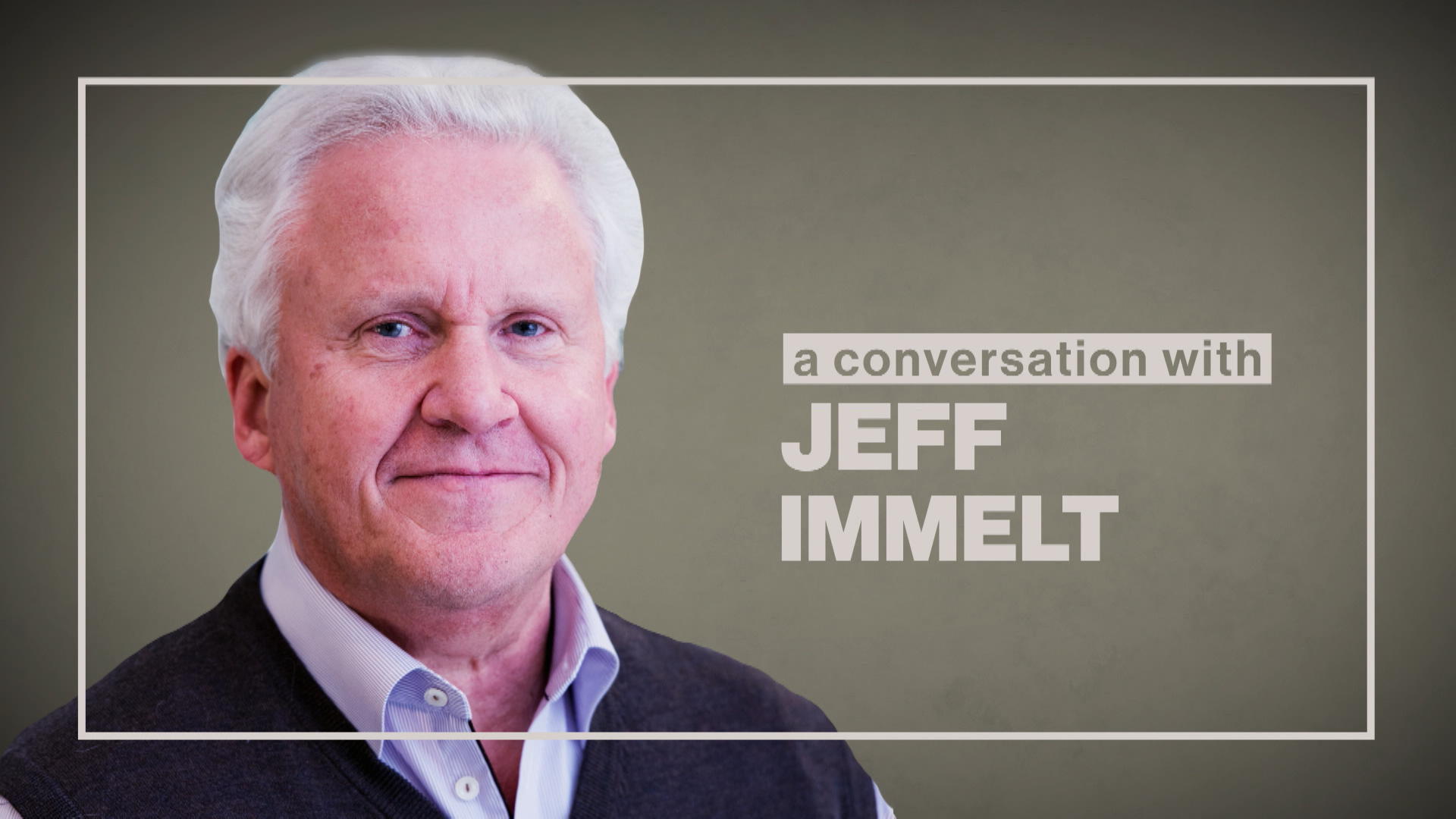 Watch A Conversation With Former General Electric CEO Jeff Immelt ...