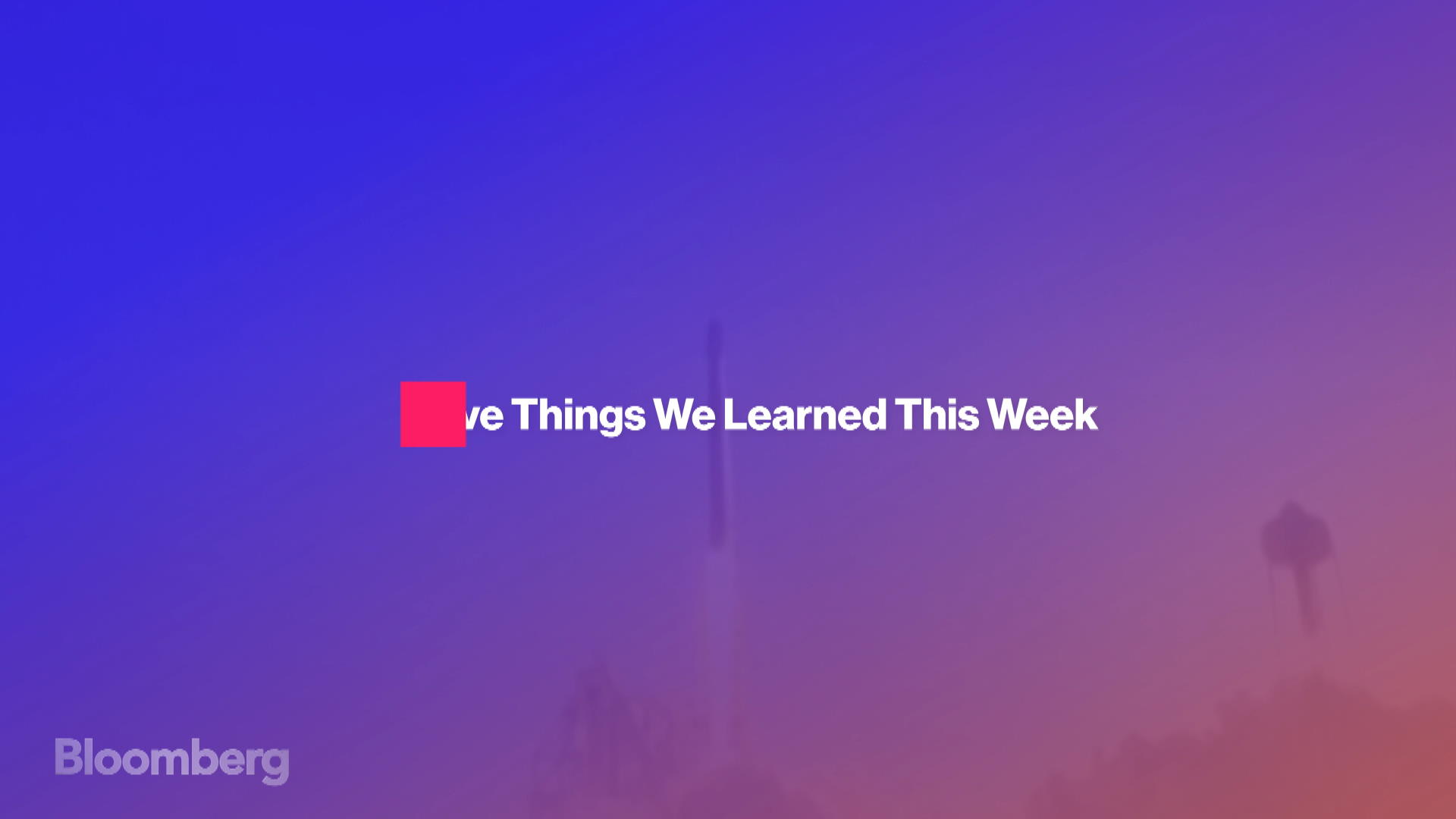 Watch Five Things We Learned This Week (07/06) - Bloomberg