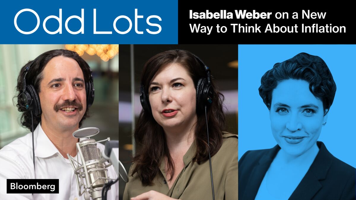 Podcast: Isabella Weber On a New Way to Think About Inflation - Bloomberg